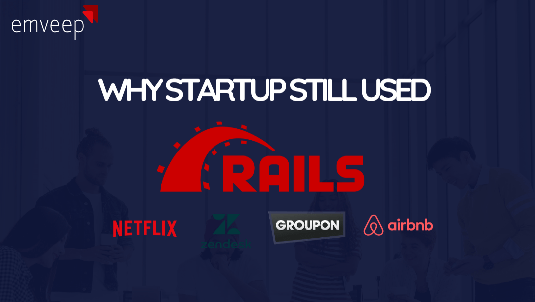 Why Startups Still Use Ruby On Rails [Real Proof]