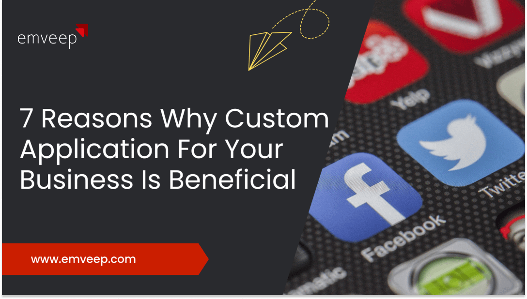 7 Reasons Why Coding A Custom Application For Your Business Is Beneficial